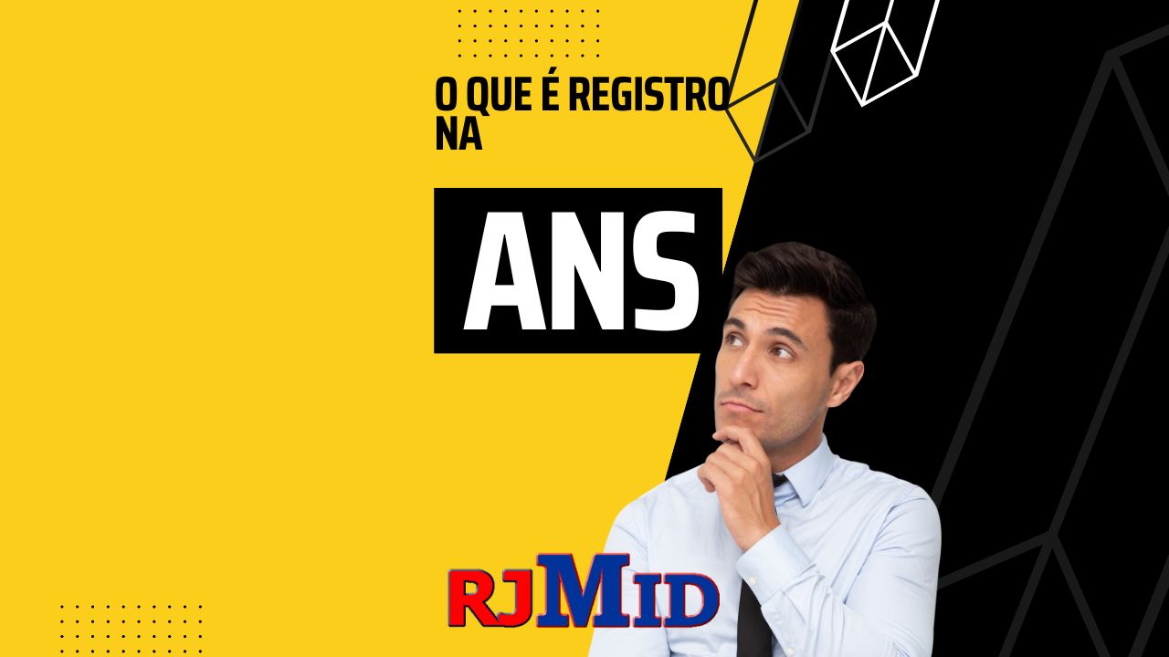 O que é registro na ANS - Planos de Saúde RJMID