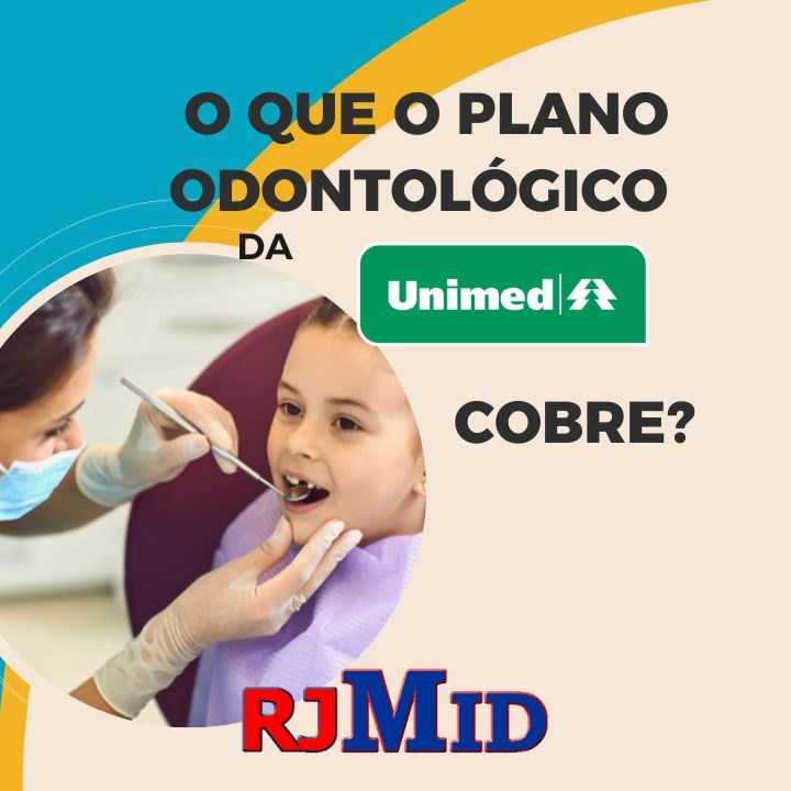 O que o plano odontológico da Unimed cobre?