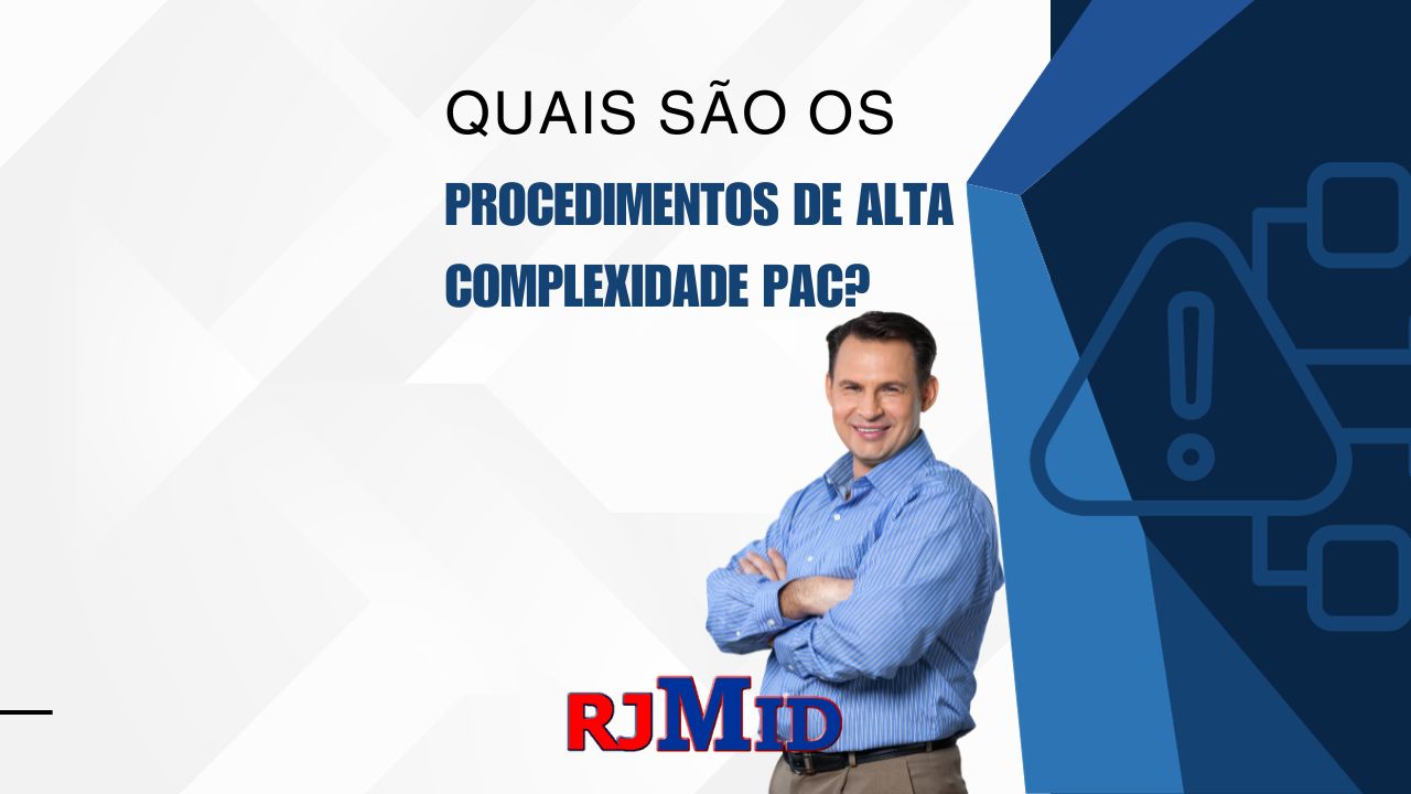 Quais são os procedimentos de alta complexidade PAC?