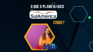 O que o plano básico da SulAmérica cobre - Planos de Saúde RJMID
